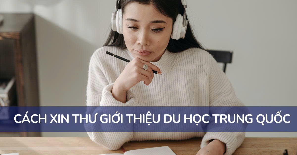 Chia sẻ cách xin thư giới thiệu du học Trung Quốc